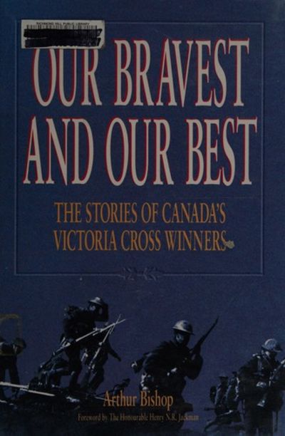 Our Bravest and Our Best: The Stories of Canada's Victoria Cross ...