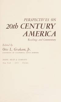 Perspectives on 20th Century America: Readings and Commentary, by Otis ...