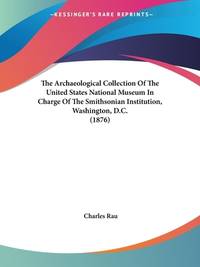 BIBLIO | The Archaeological Collection Of The United States National ...