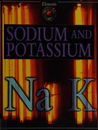 Sodium and Potassium: Vol 2 (Elements S.) by Knapp, Brian | Hardback ...