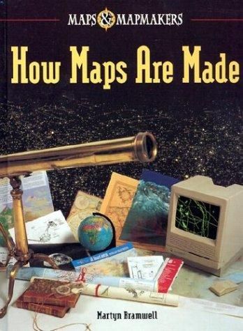 How Maps Are Made (Maps & Mapmakers) by Bramwell, Martyn | library ...