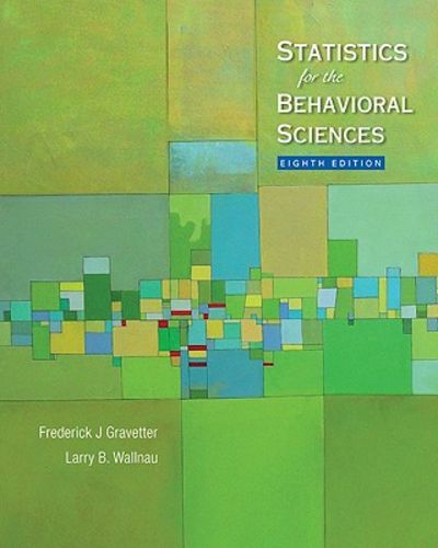 Statistics for the Behavioral Sciences (8th Edition) by Gravetter, FJ ...