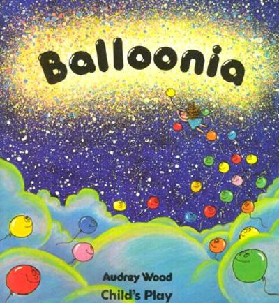 Balloonia by Audrey Wood | Paperback | June 1989 | Child's Play ...