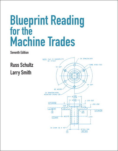Blueprint Reading for the Machine Trades by Russ Schultz; Larry Smith ...