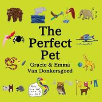 BIBLIO | The Perfect Pet by Gracie Van Donkersgoed; Emma Van ...