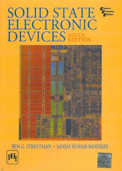 Solid State Electronic Devices, 6Th Edition by Ben G. Streetman, Sanjay ...