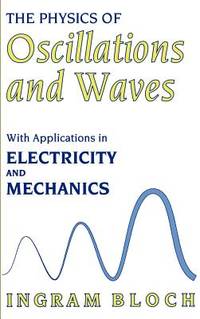 The Physics of Oscillations and Waves : With Applications in ...