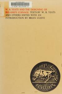 W.B. Yeats and the Designing of Ireland's Coinage by Years, W.B., et al ...