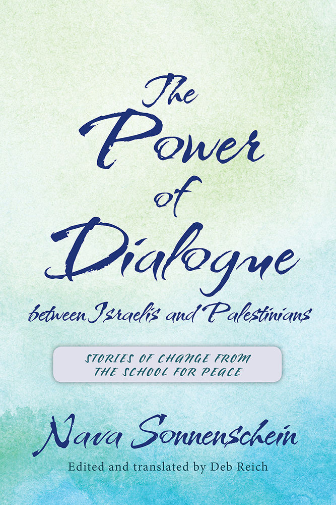 The Power of Dialogue between Israelis and Palestinians: Stories of ...