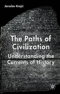 The Paths Of Civilization: Understanding The Currents Of History by ...