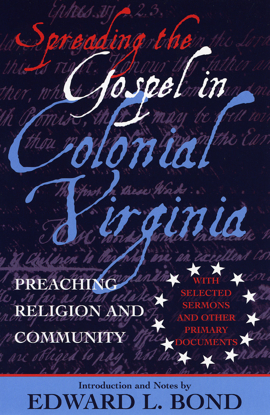 Spreading the Gospel in Colonial Virginia: Preaching Religion and ...