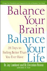 Balance Your Brain, Balance Your Life: 28 Days to Feeling Better Than ...