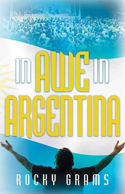 In Awe In Argentina by Grams, Rocky | Paperback | 2006-11-10 | Creation ...