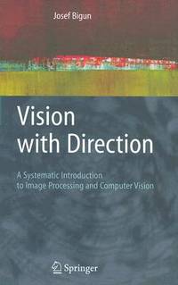 Vision With Direction: A Systematic Introduction to Image Processing And Computer Vision by ...