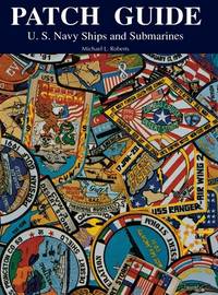Patch Guide: U.s. Navy Ships and Submarines by Roberts, Michael L ...