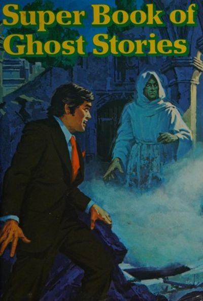 BIBLIO | Super Book of Ghost Stories by n/a | Hardcover | 1977 ...