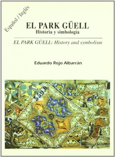 El Park Guell, Historia y Simbologia / History and Symbolism (Espanol ...