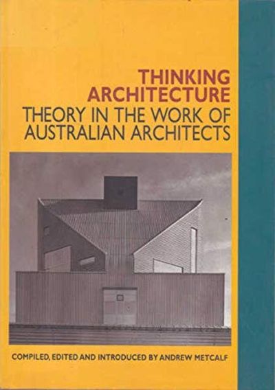 Thinking architecture Theory in the work of Australian architects by ...