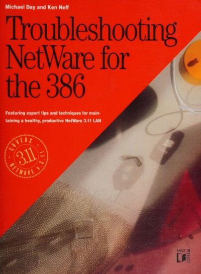 BIBLIO | Troubleshooting NetWare for the 386: Featuring Expert Tips and ...