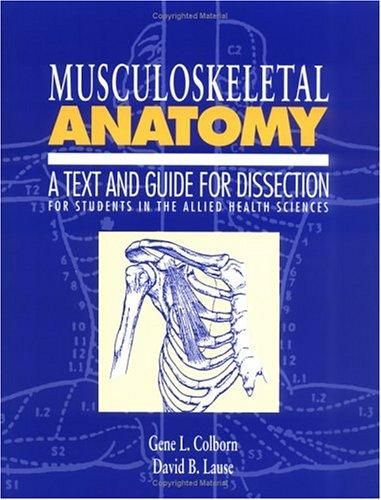 Musculoskeletal Anatomy: A Text And Guide For Dissection by | Paperback ...