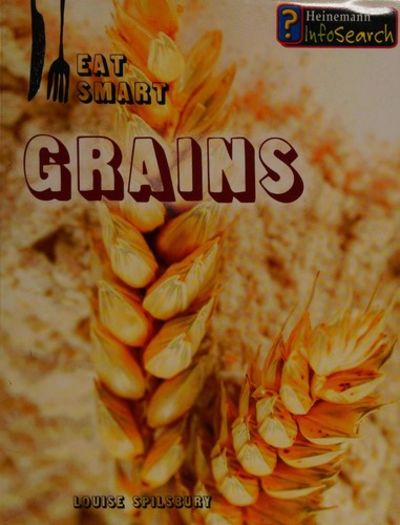 Grains (InfoSearch: Eat Smart) by Louise Spilsbury | Paperback | 2010 ...