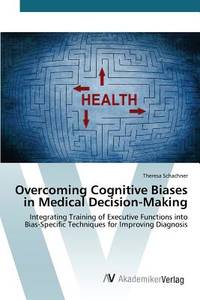 Overcoming Cognitive Biases in Medical Decision-Making by Schachner ...