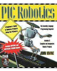 BIBLIO | PIC Robotics: A Beginner's Guide to Robotics Projects Using ...