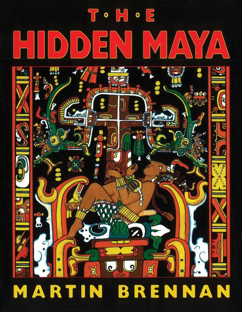 The Hidden Maya: A New Understanding of Maya Glyphs by Brennan, Martin ...