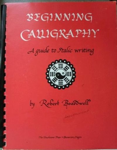 Beginning Calligraphy: A Guide to Italic Writing by Robert Boardwell ...