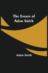 The Essays of Adam Smith by Adam Smith | Paperback | 2021-08-17 | Alpha Edition | 9789354944246 ...