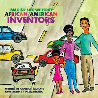 Imagine Life Without African-American Inventors by Monaye, Charron ...