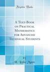 A Text-Book on Practical Mathematics for Advanced Technical Students ...