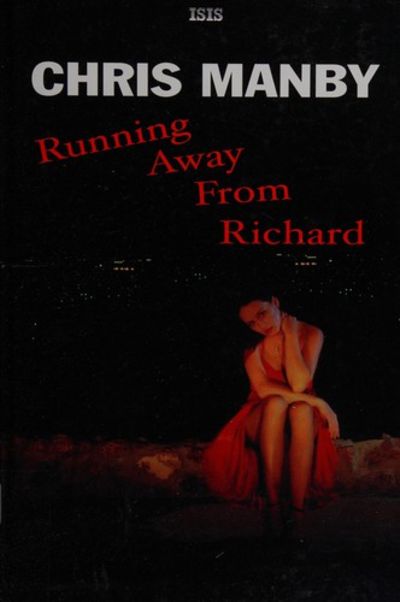 Running Away from Richard by Chris Manby | Hardcover | January 2003 | Isis | 9780753167250 | Biblio