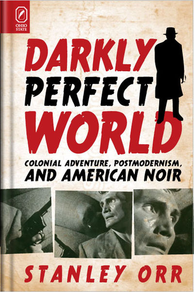 Darkly Perfect World: Colonial Adventure, Postmodernism, and American ...