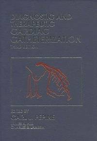 DIAGNOSTIC AND THERAPEUTIC CARDIAC CATHETERIZATION , 3E by CHARLES R ...