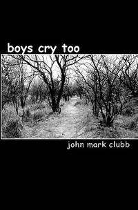 Boys Cry Too: A Story of Hope, Forgiveness, Redemption and Change by ...
