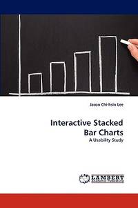 Interactive Stacked Bar Charts by Jason Chi-Hsin Lee - Paperback - from ...