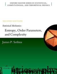 STATISTICAL MECHANICS: ENTROPY, ORDER PARAMETERS, AND COMPLEXITY 2ND by ...
