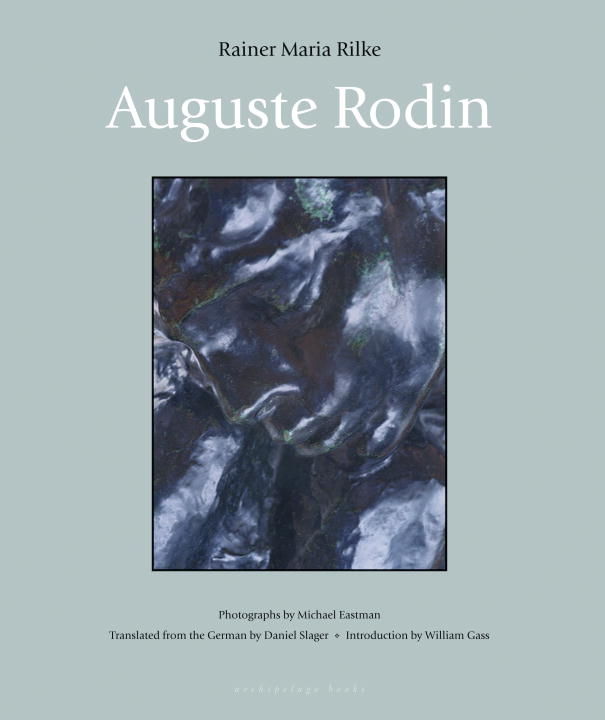 BIBLIO | Auguste Rodin by Rainer Maria Rilke; Daniel Slager (Translator ...