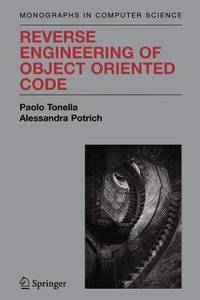 Reverse Engineering of Object Oriented Code by Paolo Tonella ...