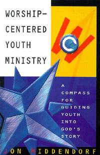 BIBLIO | Worship-Centered Youth Ministry: A Compass for Guiding Youth ...