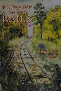 Prisoner on the rails: letters from the edge of despair by COOPER ...