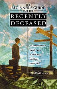 BIBLIO | The Beginner's Guide for the Recently Deceased: A ...