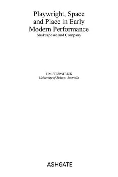 Playwright, Space and Place in Early Modern Performance: Shakespeare ...