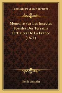 BIBLIO | Memoire Sur Les Insectes Fossiles Des Terrains Tertiaires De ...