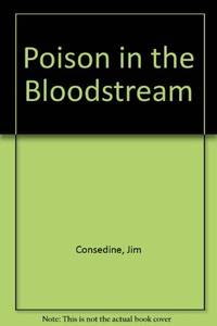 BIBLIO | A Poison in the Bloodstream by Consedine, Jim | Paperback ...