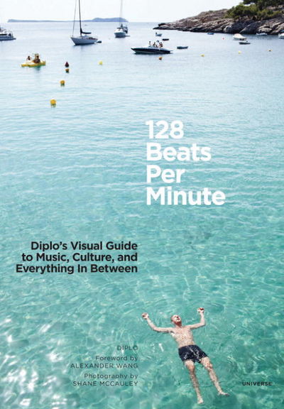128 Beats per Minute : Diplo's Visual Guide to Music, Culture, and ...