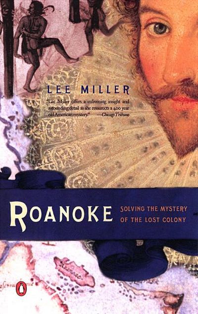 Roanoke: Solving the Mystery of the Lost Colony by Lee Miller | Trade ...