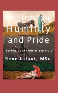 Contrasting Humility and Pride: Bearing good fruit or bad fruit by Rene ...