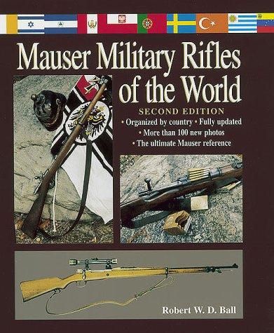 Mauser Military Rifles of the World by Robert W. Ball | Hardcover ...